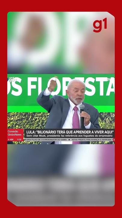 Sem Citar Musk Lula Diz Que Bilionário Vai Ter Que Aprender A Viver