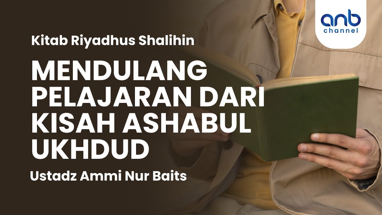 Mendulang Pelajaran dari Kisah Ashabul Ukhdud | Ustadz Ammi Nur Baits ...