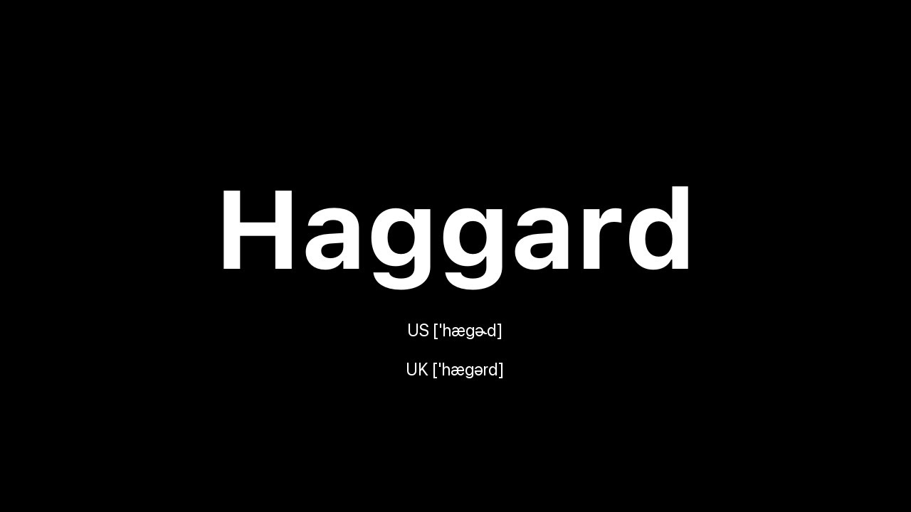 How to Pronounce Haggard: 🇺🇸 American English vs. 🇬🇧 British English ...