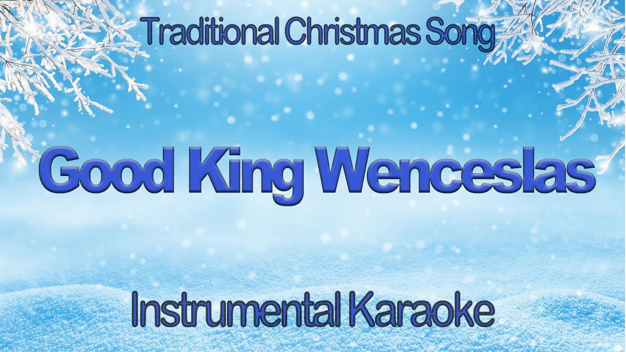 Good King Wenceslas Traditional Christmas Carol Instrumental Karaoke ...