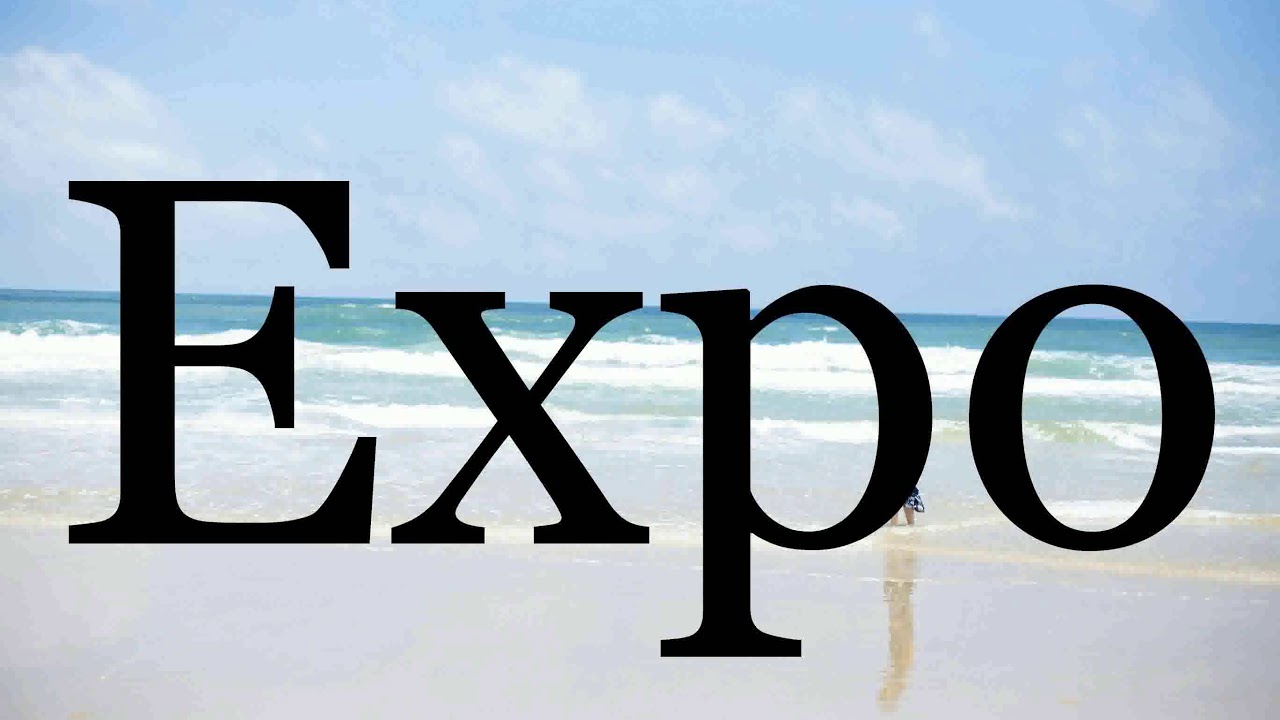 How To Pronounce Expo Pronunciation Of Expo YouTube how-to-pronounce-expo-pronunciation-of-expo-youtube