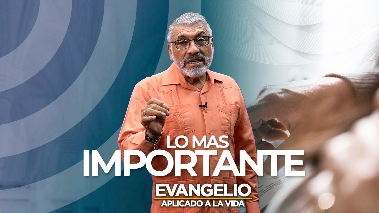 LO MAS IMPORTANTE | Evangelio Aplicado (San Marcos 12, 28 - 34 ...