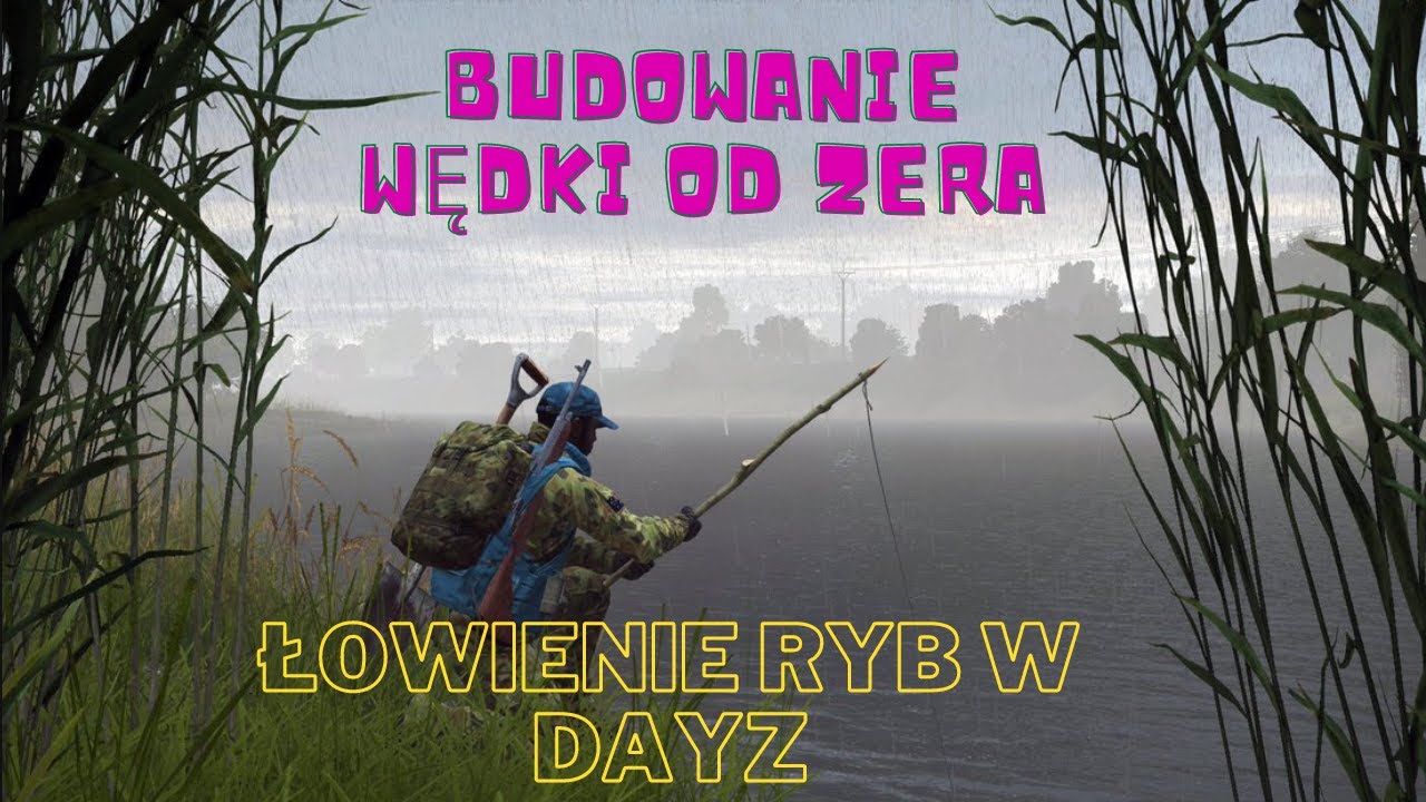 TUTORIAL/PORADNIK (#dayzpl )- JAK ŁOWIĆ RYBY I BUDOWA WĘDKI | DAYZ ...