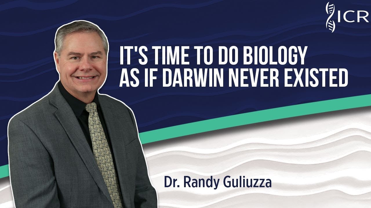 It's Time to Do Biology as if Darwin Never Existed | Dr. Randy Guliuzza ...