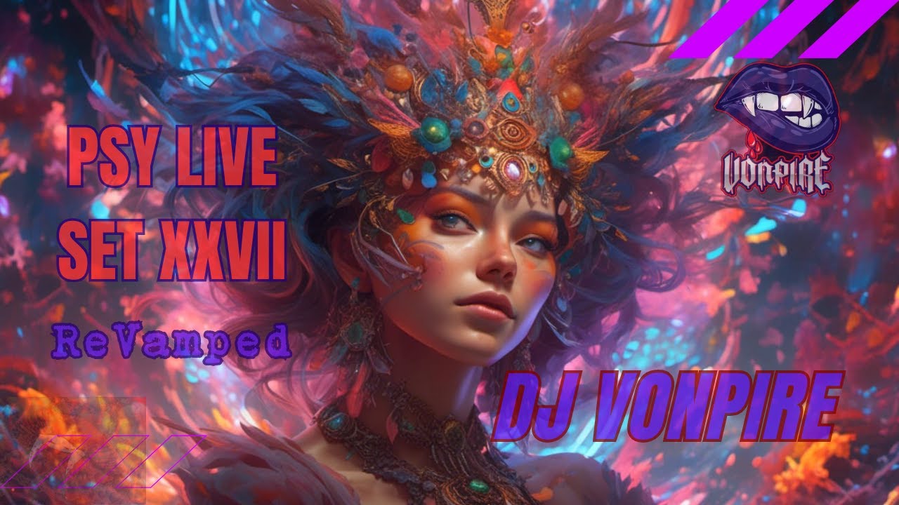 DJ Vonpire - Live PSYTRANCE Set XXVII - Revamped - YouTube