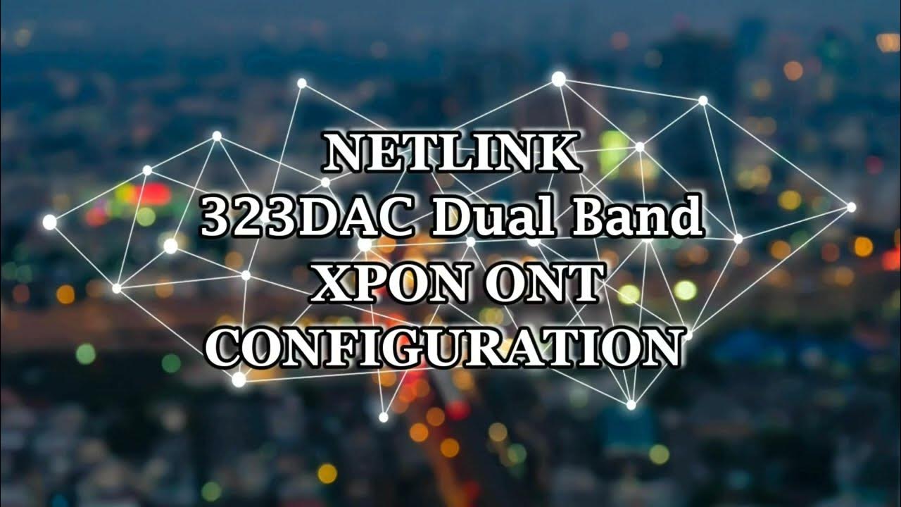 NetLink 323DAC | Dual Band XPON ONT Full Configuration - YouTube