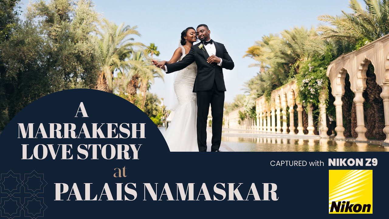 A Marrakesh Love Story at Palais Namaskar - Captured with Nikon Z9 ...