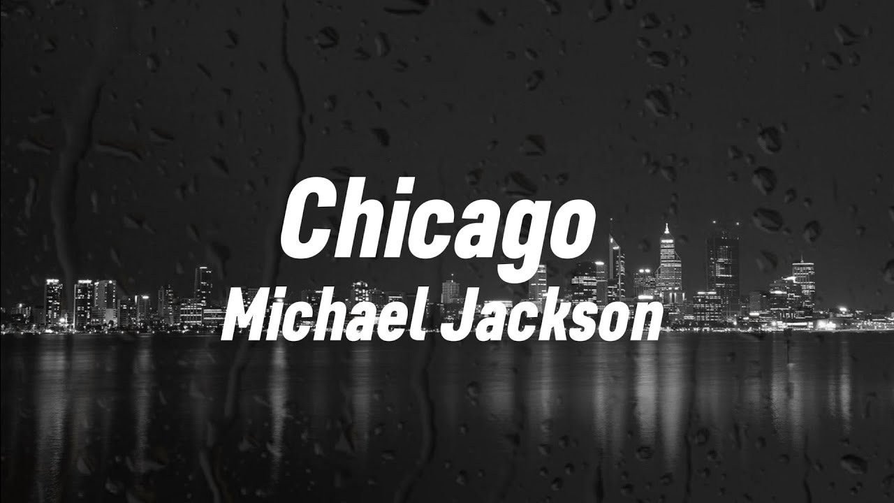 Chicago - Michael Jackson (Lyrics) - YouTube