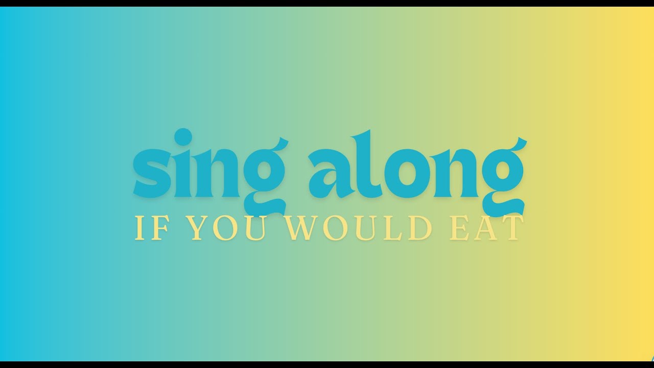 Sing Along If You Would Eat - YouTube
