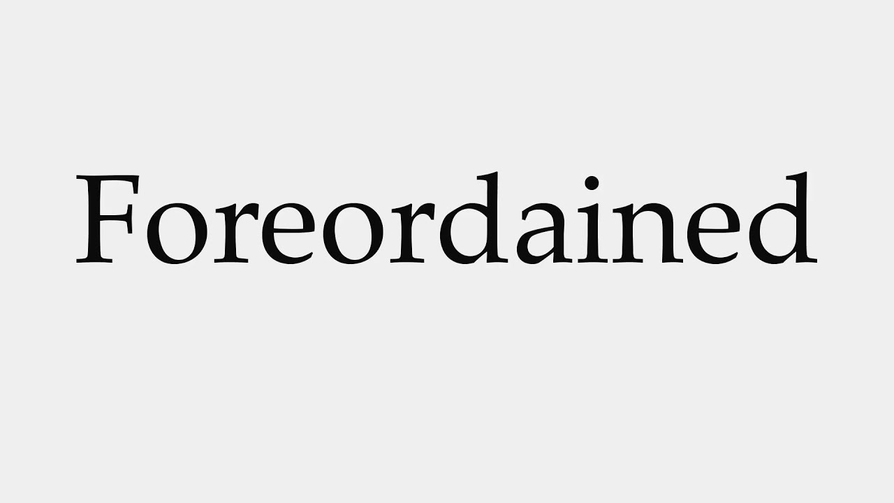 How to Pronounce Foreordained - YouTube