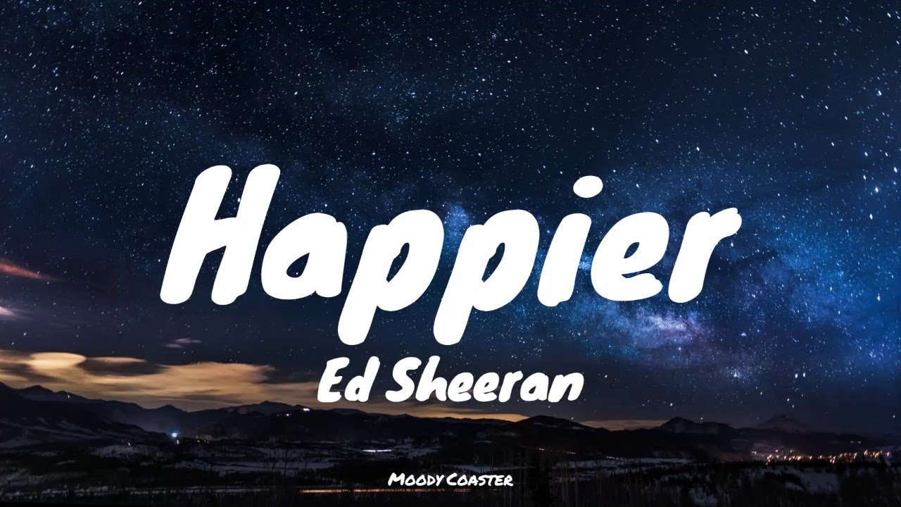 Ed Sheeran - Happier (Lyrics) - YouTube