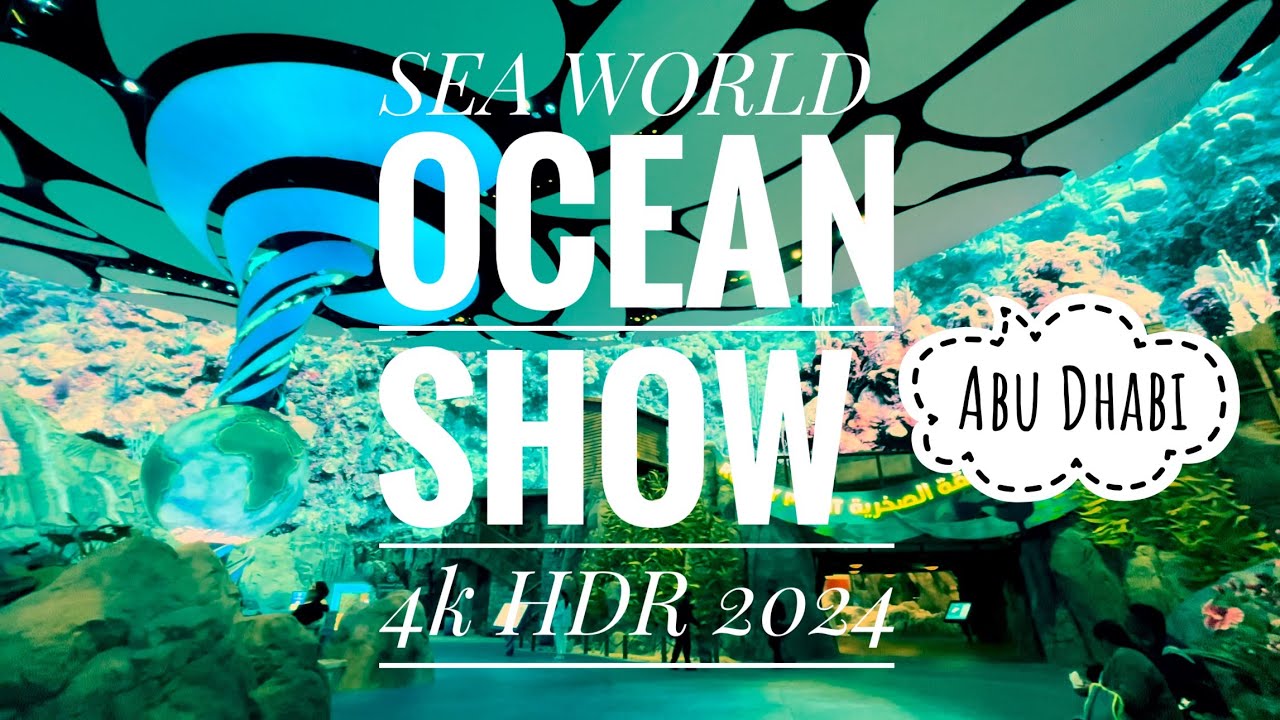 Ocean Show | Sea World | Abu Dhabi | 4K HDR - Dolby Vision - YouTube