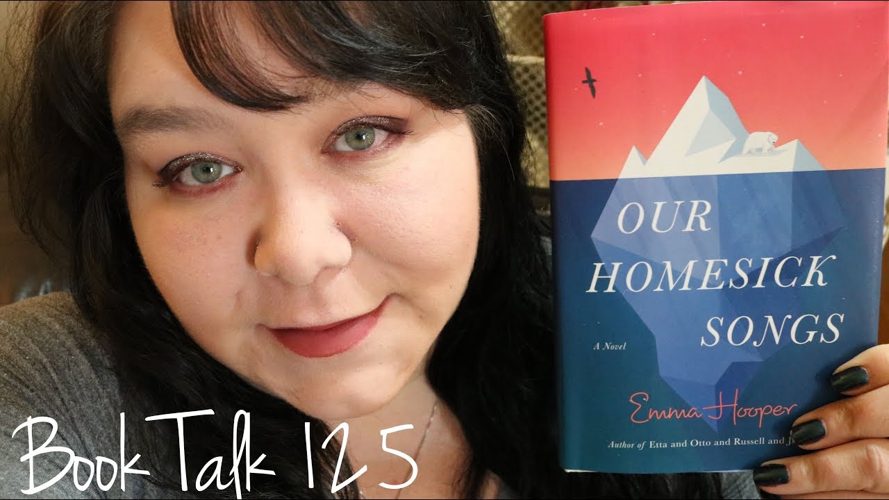 Book Talk 125 - Our Homesick Songs By Emma Hooper - YouTube