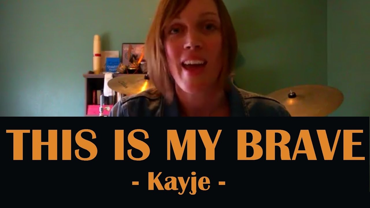 THIS IS MY BRAVE - Kayje Original - YouTube