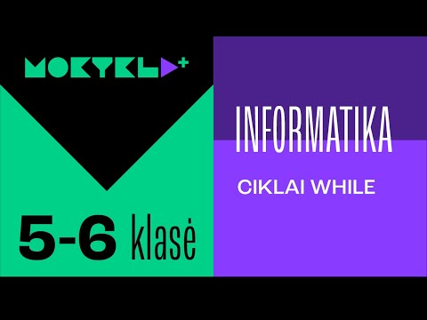 Mokykla+ | Informatika | 5 - 6 klasė | Ciklai WHILE || Laisvės TV X