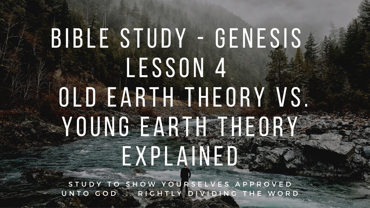 Bible Study on Genesis #4 Old Earth Theory vs Young Earth Theory ...