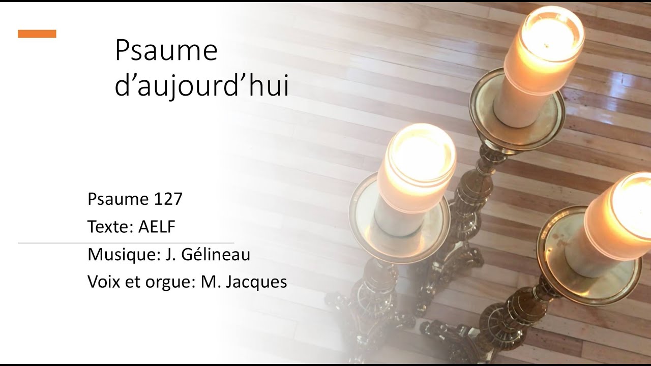 Psaume 127 - 21 août (3 et 25 juin) - YouTube