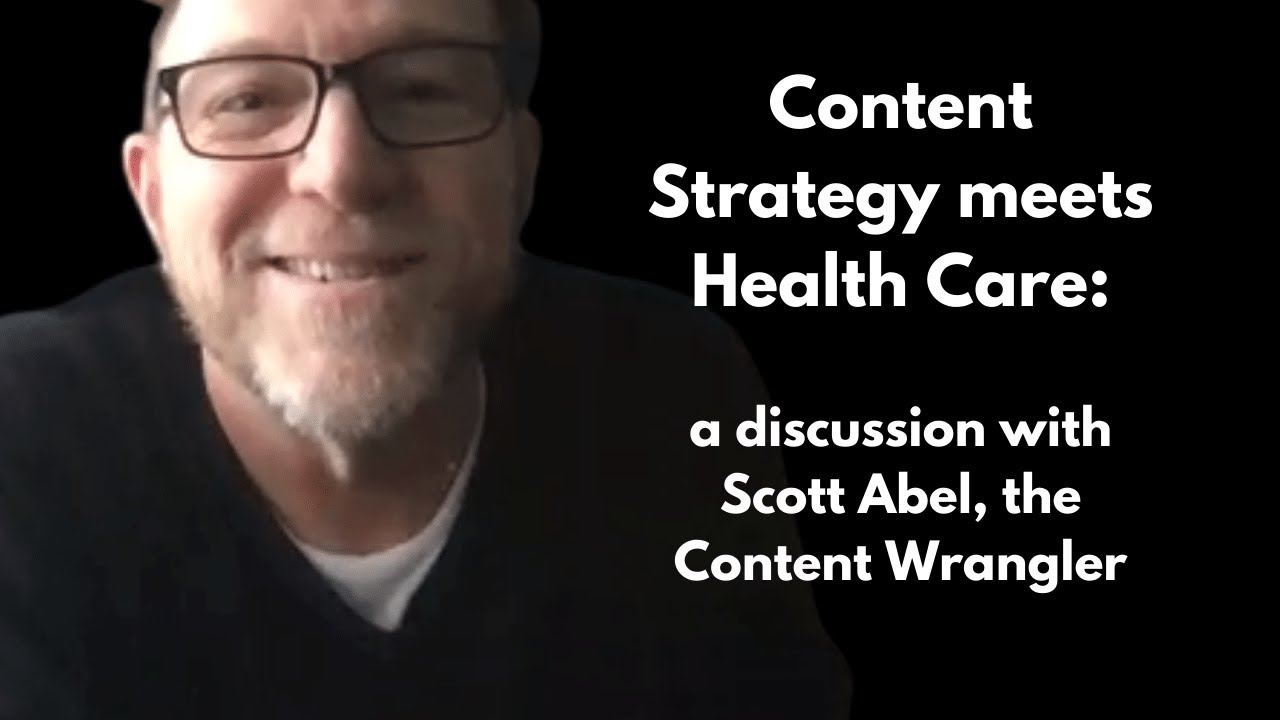 Content Strategy meets Health Care: a discussion with Scott Abel, the ...