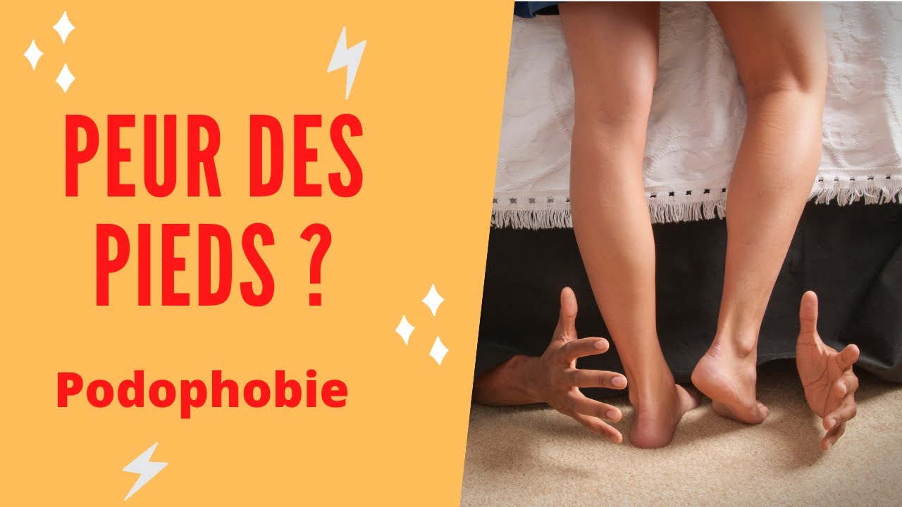 Podophobie ou peur des pieds ! - YouTube