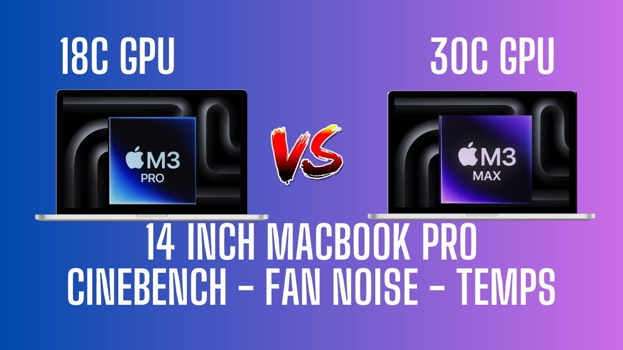2023 Macbook Pro 14 - M3 Pro vs M3 Max - M3 Pro 18C GPU - M3 Max 30C ...