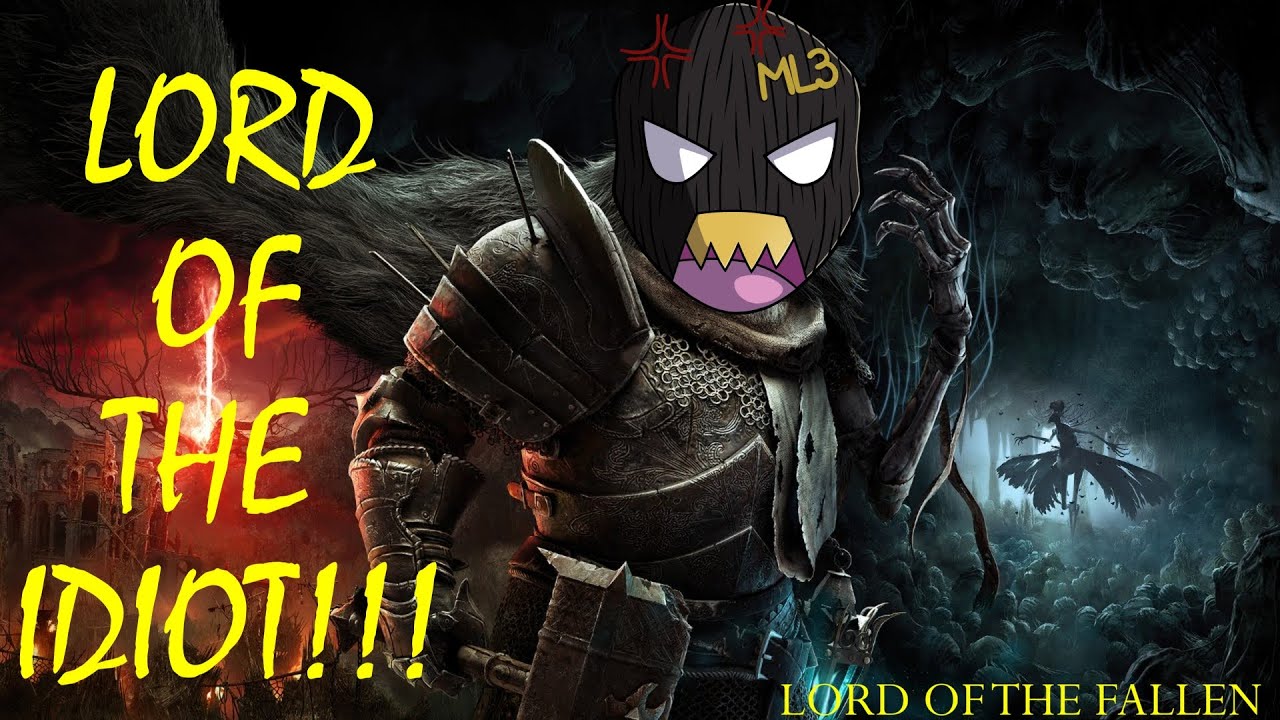 LORD OF THE IDIOT [LORD OF THE FALLEN] - YouTube