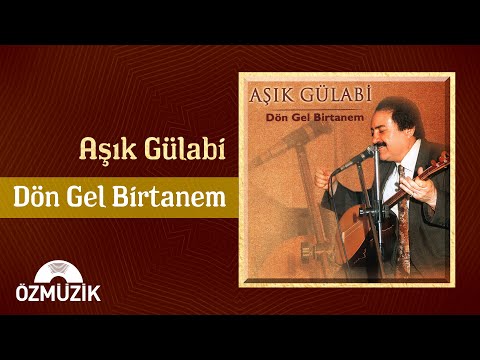 Aşık Gülabi - Dön Gel Birtanem (Official Audio)