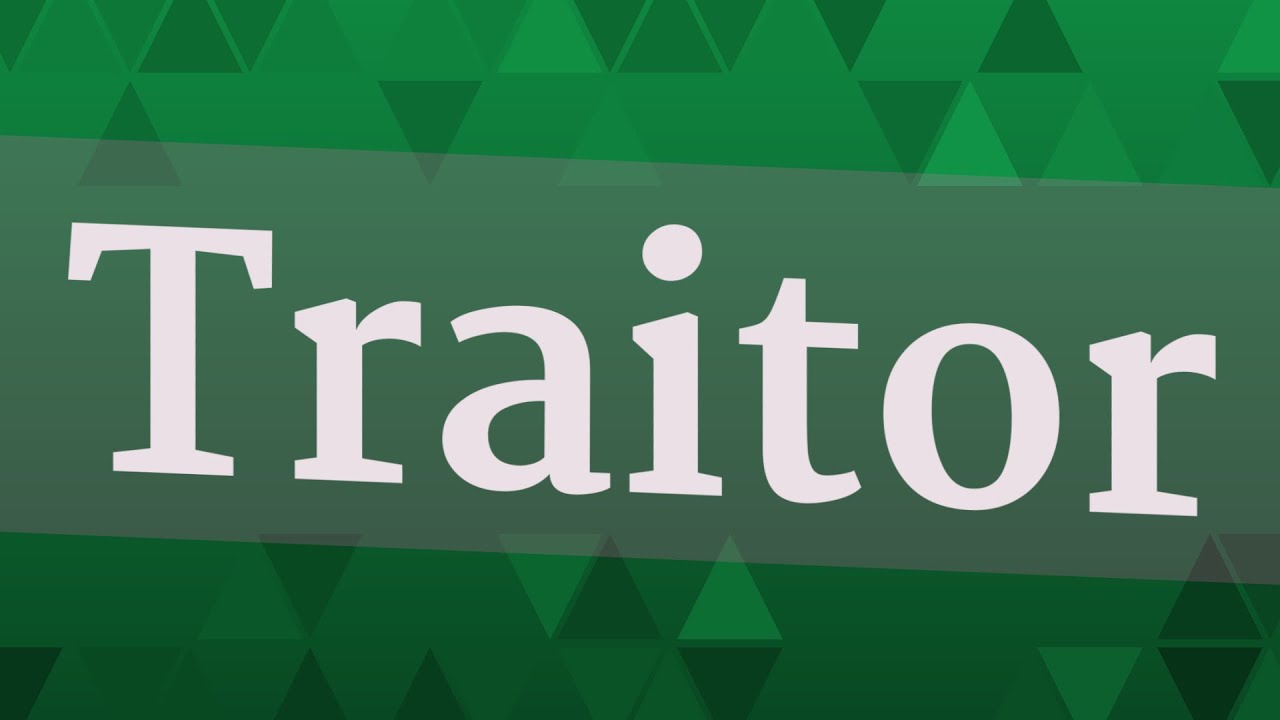 TRAITOR pronunciation • How to pronounce TRAITOR - YouTube