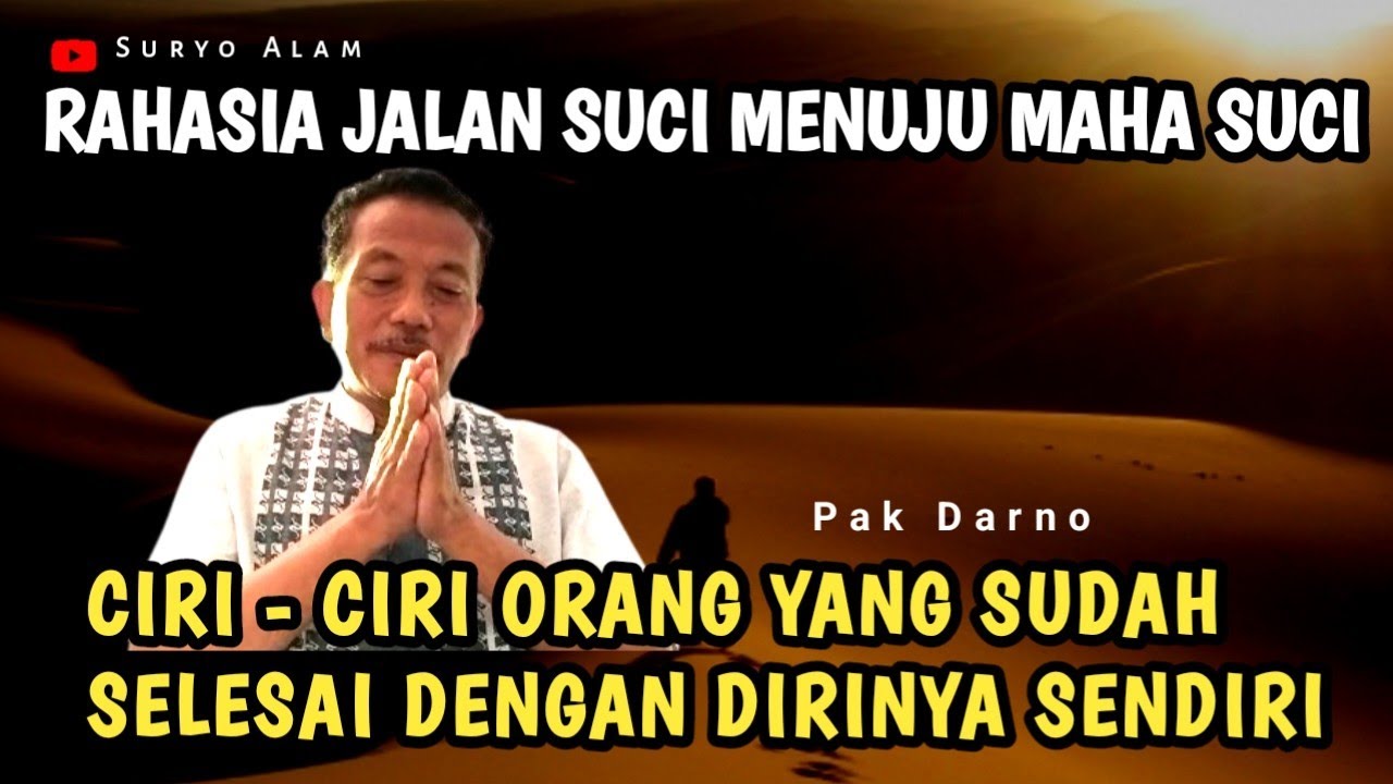 CIRI - CIRI ORANG YANG SUDAH SELESAI DENGAN DIRINYA SENDIRI - PAK DARNO ...