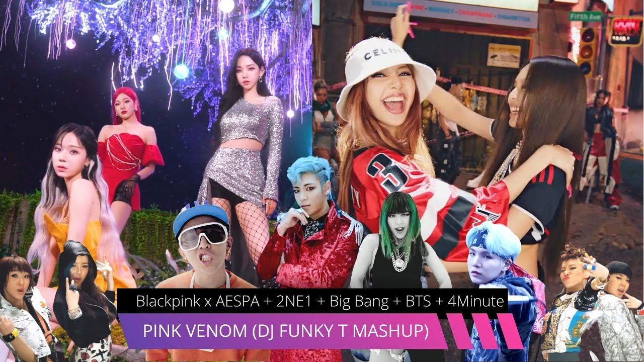 Blackpink x 2NE1 + AESPA + Big Bang + BTS + 4Minute - Pink Venom (DJ ...