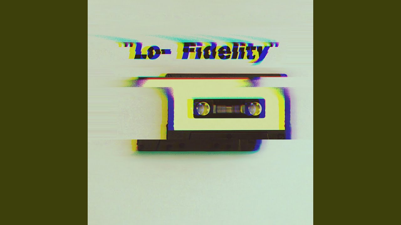 Lo-Fidelity - YouTube