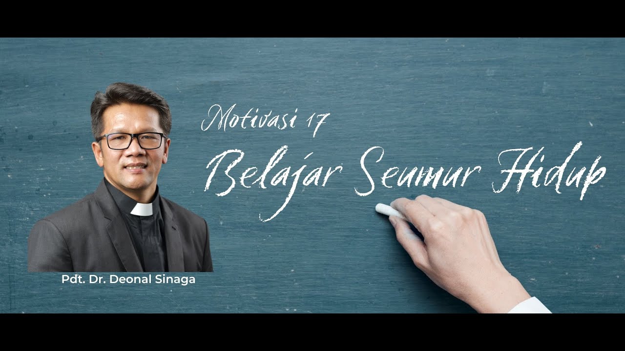 Belajar Seumur Hidup - Motivasi (17) - Pdt. Dr. Deonal Sinaga - YouTube