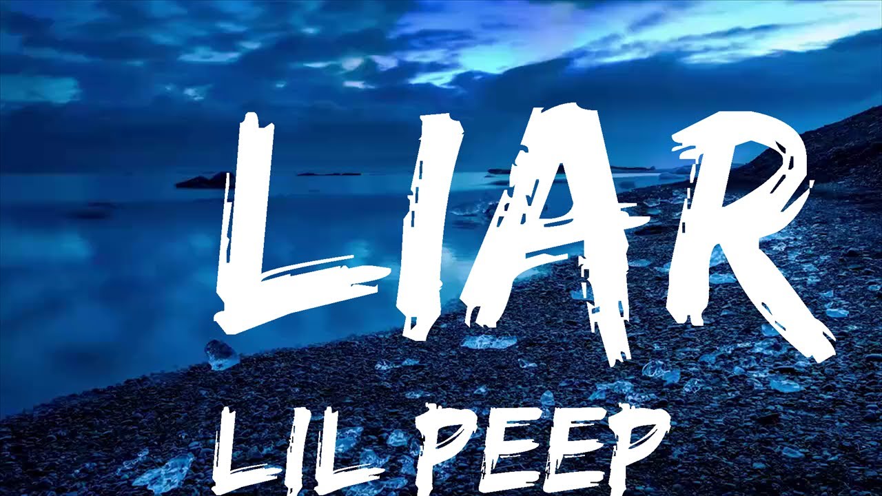 Lil Peep - Liar (Lyrics) - YouTube
