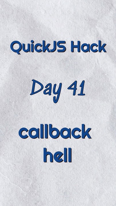 Let's understand Callback Hell with solutions | Quick JS hack | day 41 #quickjs - YouTube