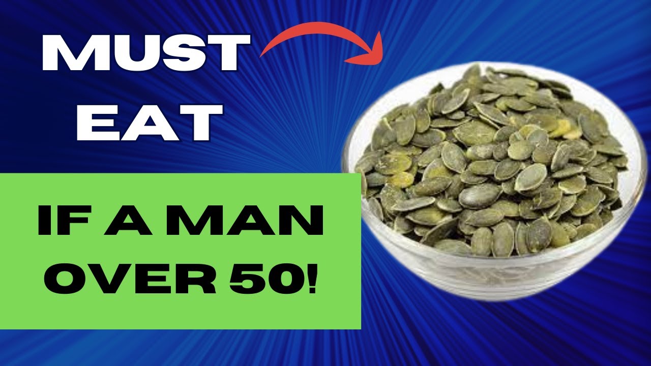 10 Health Benefits of Pumpkin Seeds for Men Over 50 - YouTube