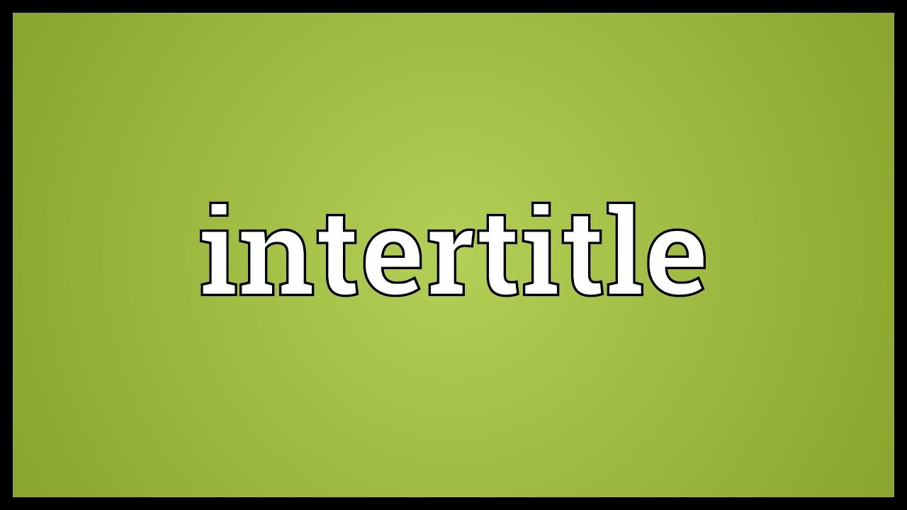 Intertitle Meaning - YouTube