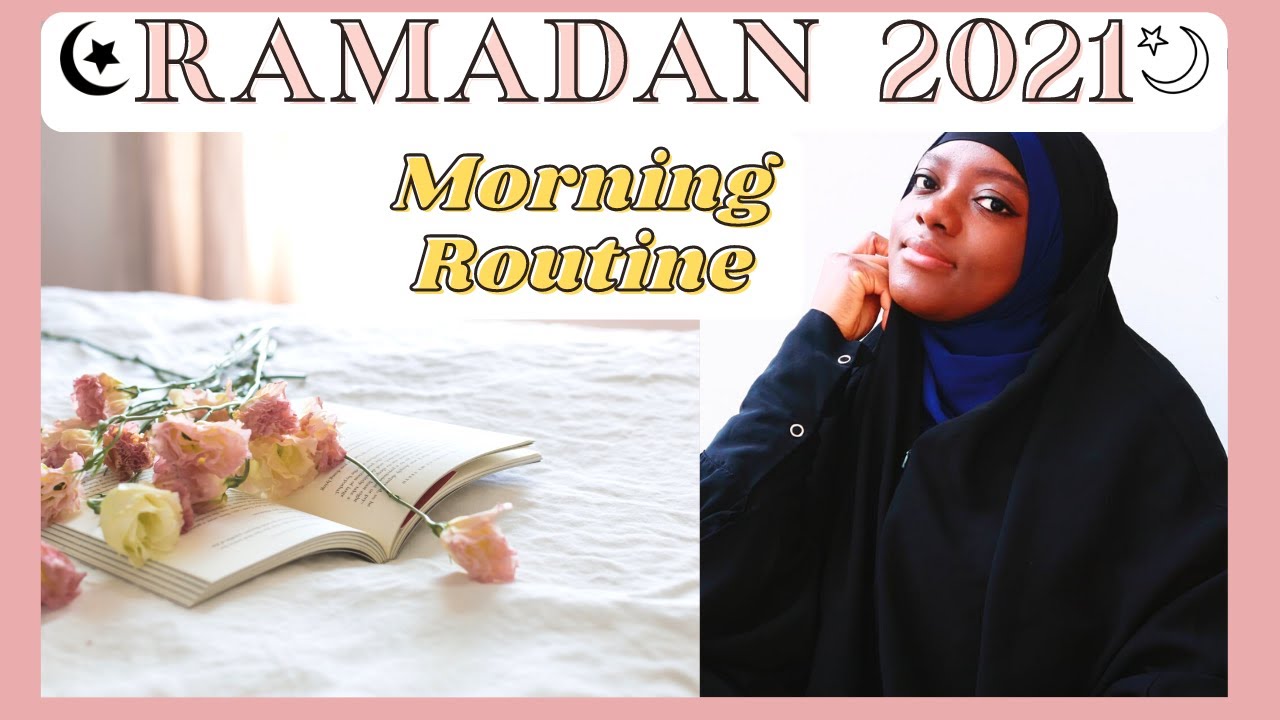 RAMADAN 2021 MORNING ROUTINE - YouTube