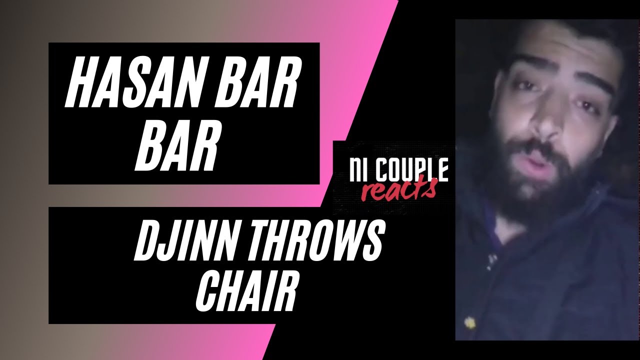 Hasan Bar Bar - Djinn throws chair - NI COUPLE REACTS - YouTube