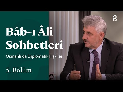 Bâb-ı Âli Sohbetleri | Prof. Dr. Ali Fuat Örenç | 5. Bölüm
