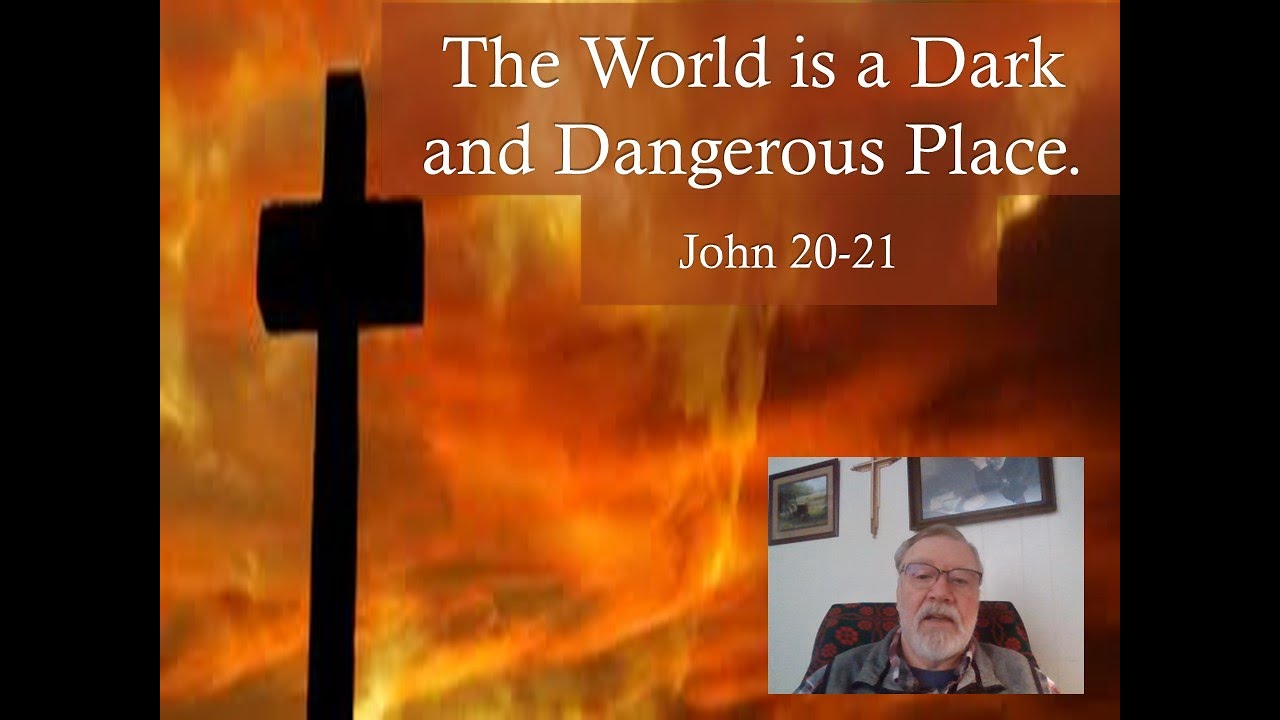 The World Is A Dark And Dangerous Place John 20 21 YouTube the-world-is-a-dark-and-dangerous-place-john-20-21-youtube