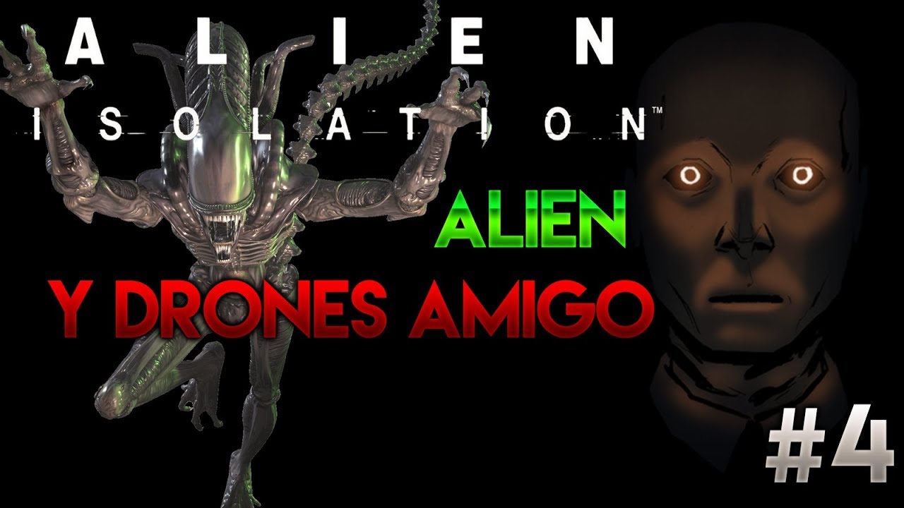 ALIEN Y DRONES AGRESIVOS TENSION EXTREMA!!! Alien Isolation #4 - YouTube
