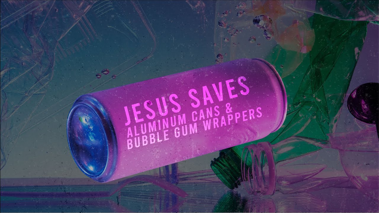 Jesus Saves Aluminum Cans & Bubble Gum Wrappers - Donny Napier - YouTube