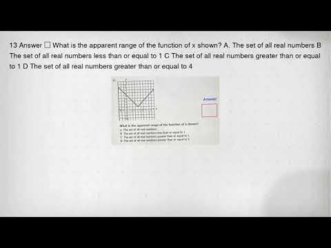 13 Answer square What is the apparent range of the function of x shown? A. The set of all real ...