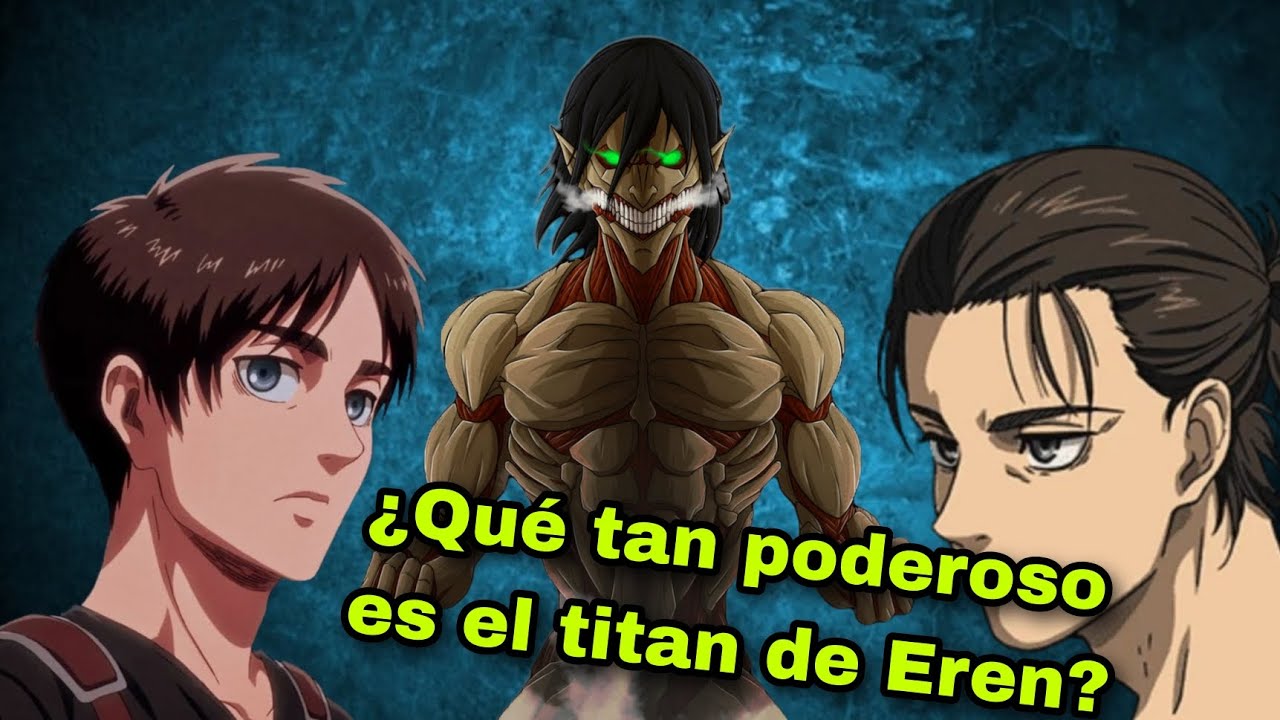 ¿Qué tan fuerte es el titan de Eren? - YouTube