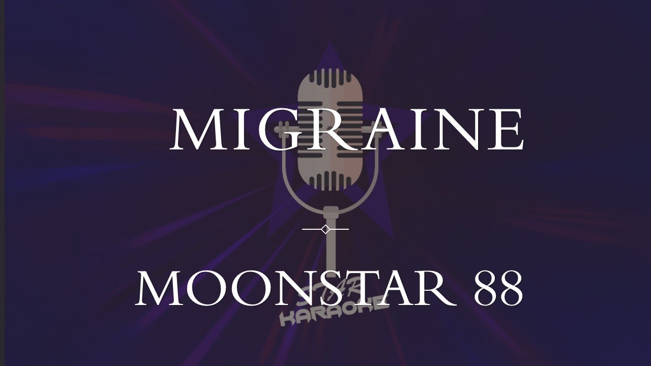Moonstar 88 - Migraine (Karaoke) - YouTube