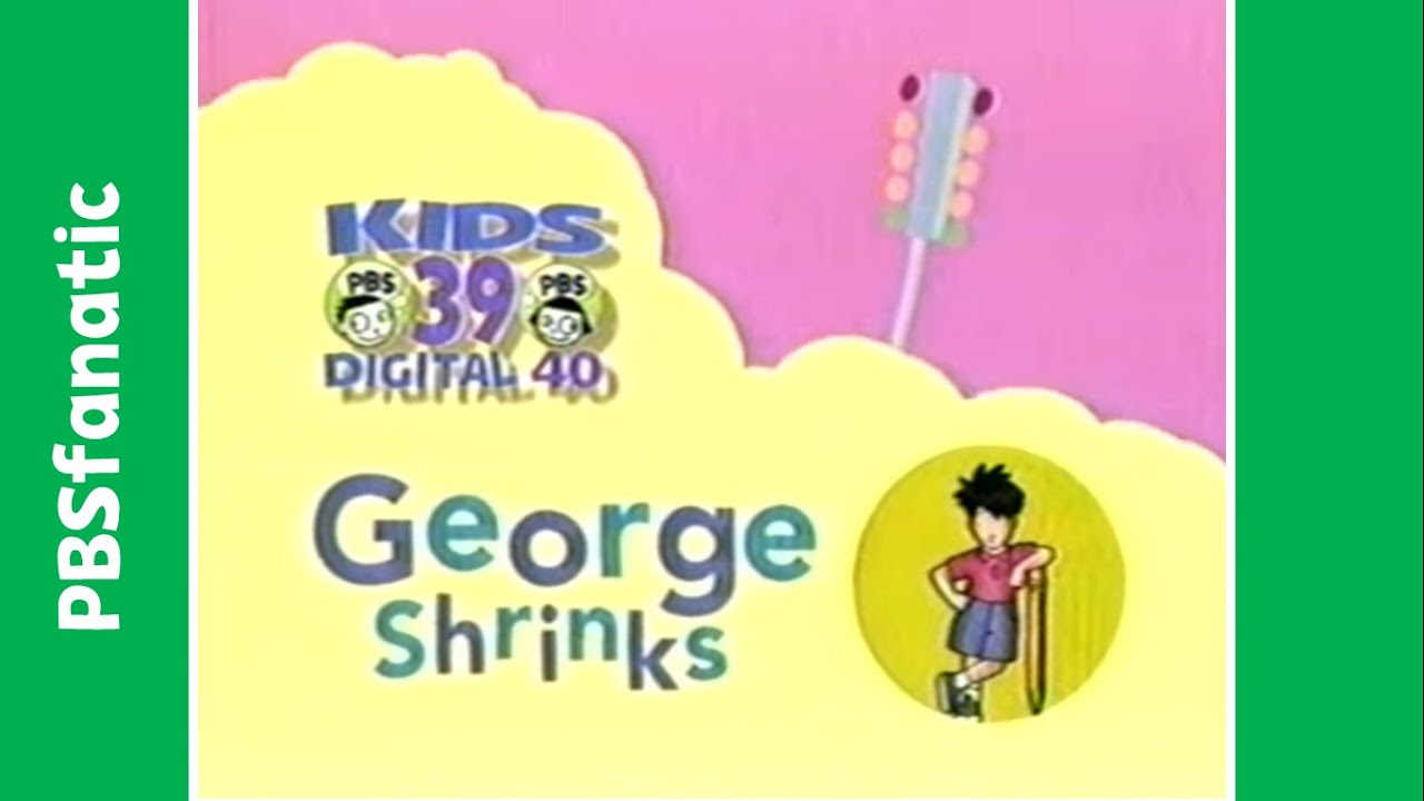 Pbs Kids George Shrinks