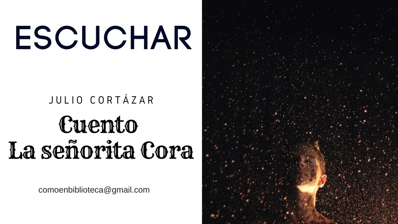LA SEÑORITA CORA |Autor: Julio Cortázar | CUENTO - YouTube