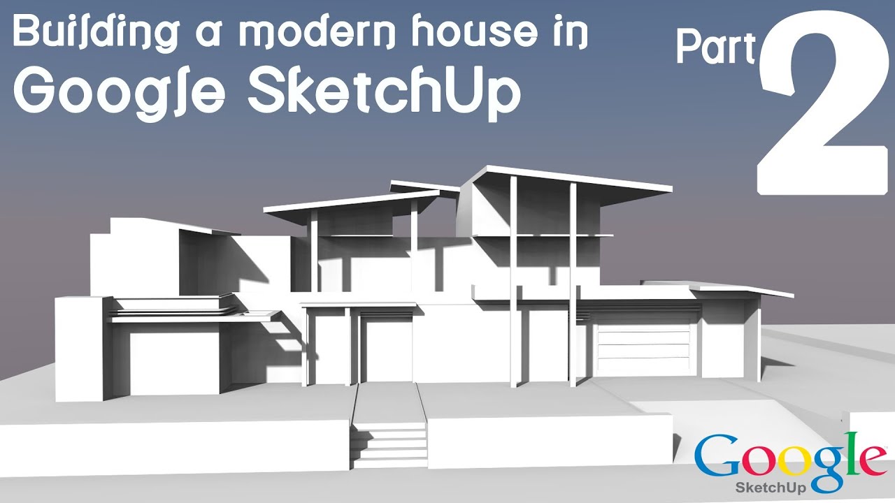 Building a modern house in Google SketchUp - Part 2 - YouTube