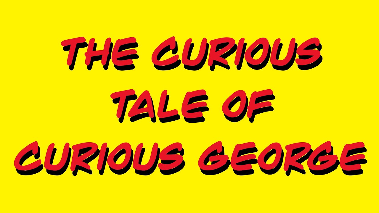 The Curious Tale of Curious George - YouTube