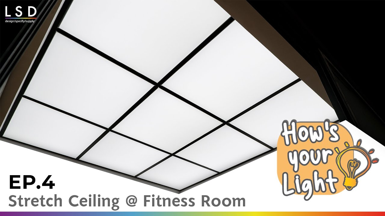 How's your Light? | EP.4 Stretch Ceiling @ Fitness Room - YouTube