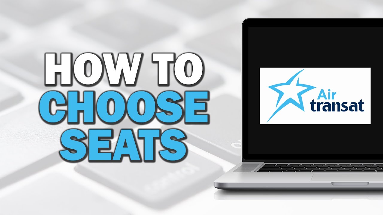 How to Choose Seats on Air Transat (Quick Tutorial) - YouTube